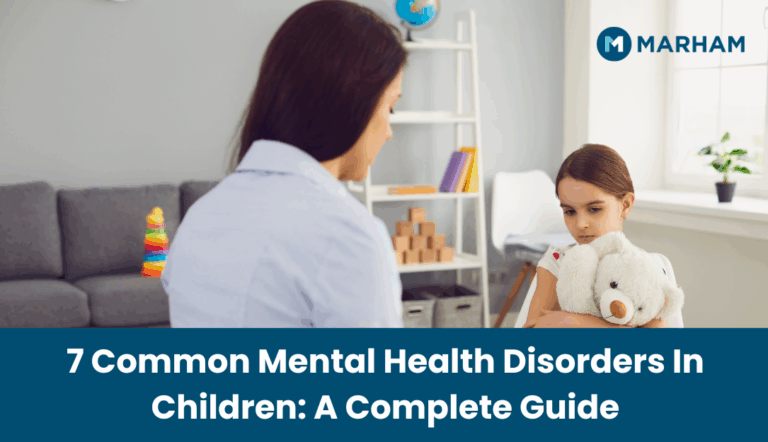7 Common Mental Health Disorders In Children: A Complete Guide - Marham