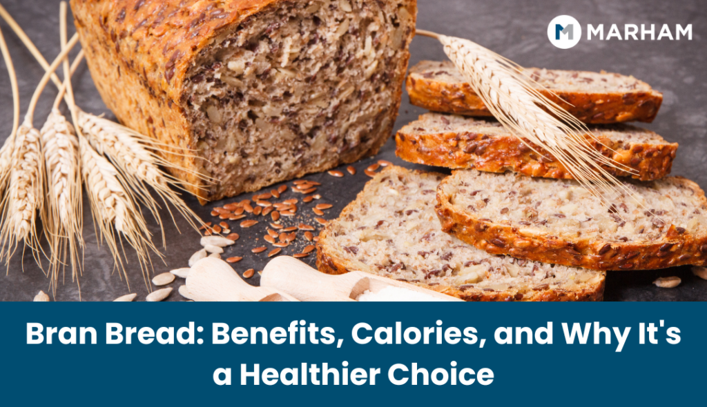 Bran Bread: Benefits, Calories, and Why It's a Healthier Choice - Marham
