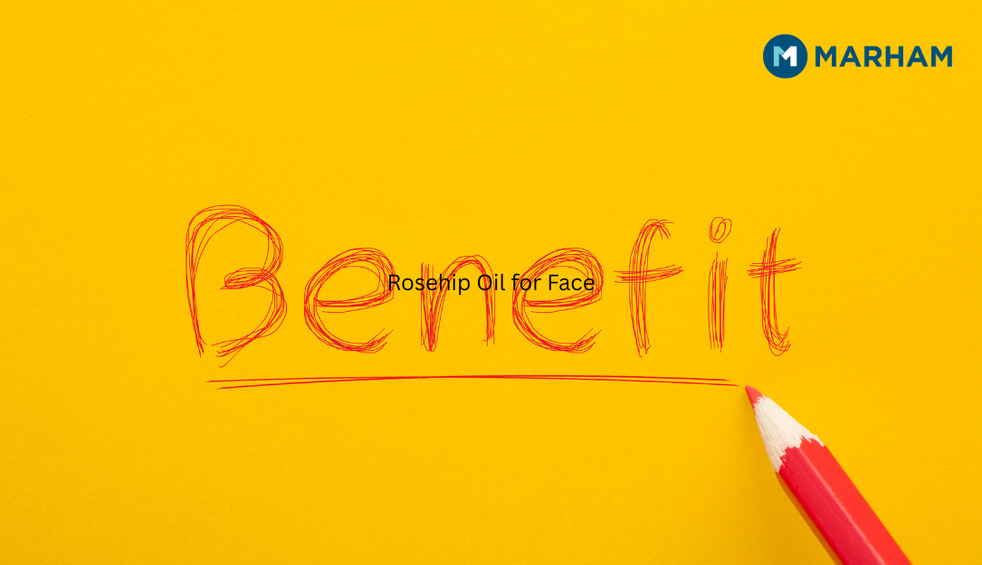 Rosehip Oil: Benefits for Skin & Hair, Uses, and Price in Pakistan - Marham